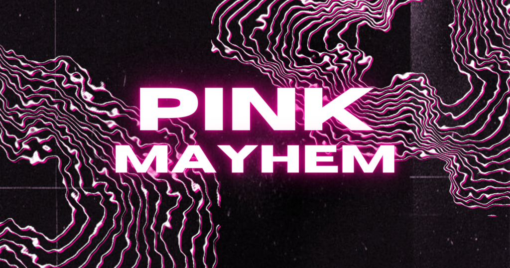 11.07.2025 - Pink Mayhem